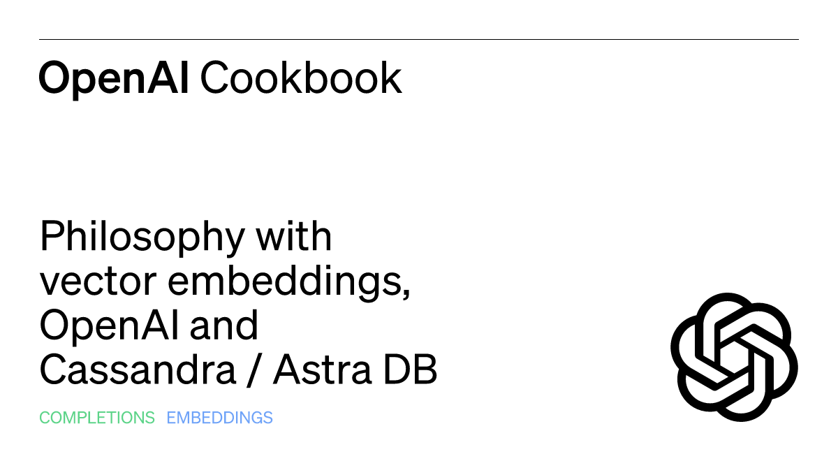 Philosophy With Vector Embeddings Openai And Cassandra Astra Db Openai Cookbook